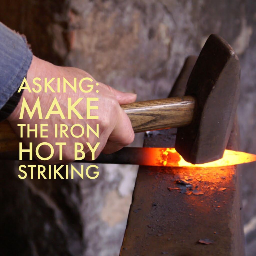 Asking | Make the Iron Hot by Striking – Carolyn's Nonprofit Blog