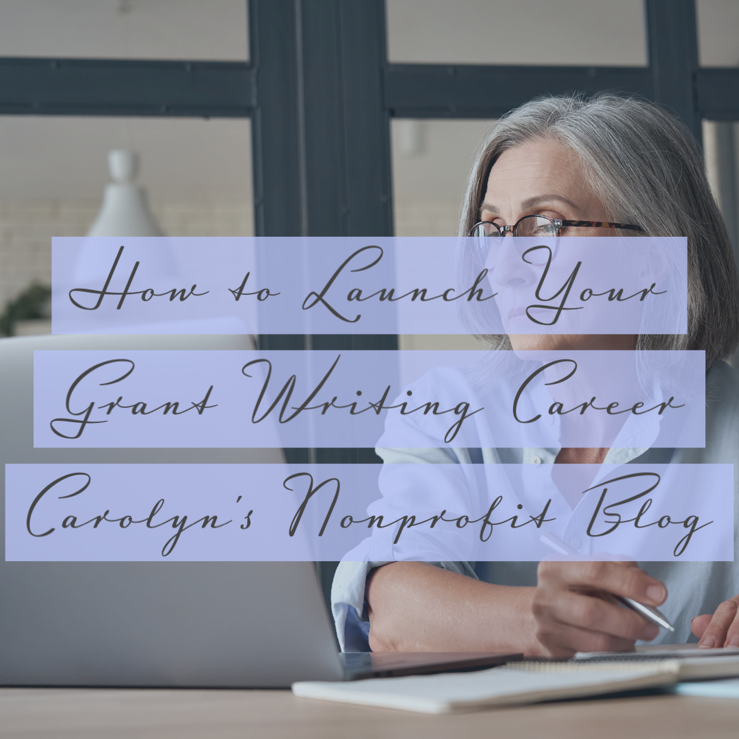 How to Launch Your Grant Writing Career – Carolyn's Nonprofit Blog
